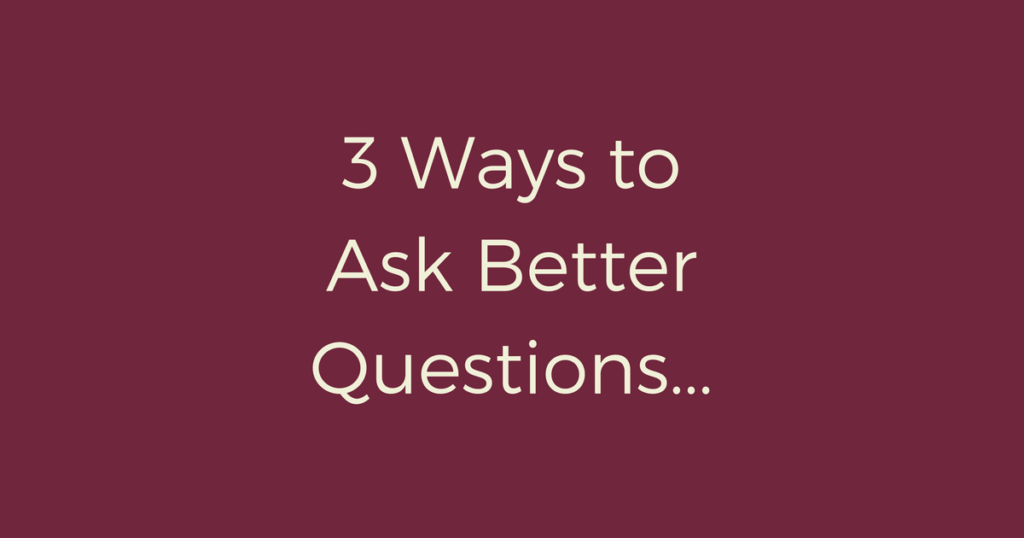 3-ways-to-ask-better-questions-fb-image - TARA MOHR