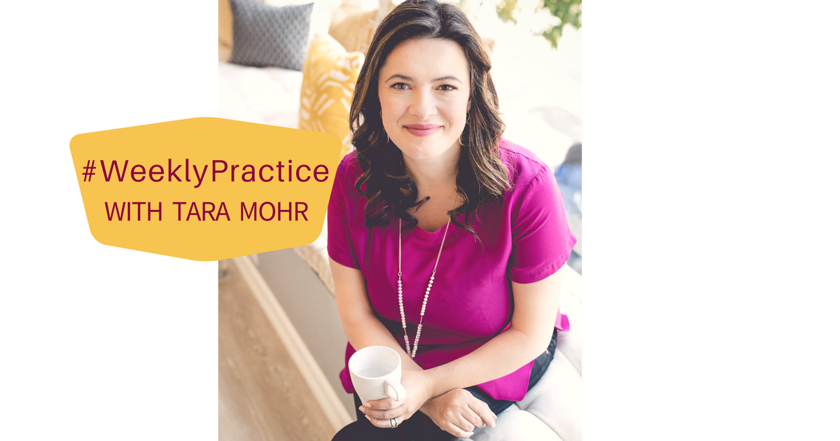 What's Next with Weekly Practice - TARA MOHR